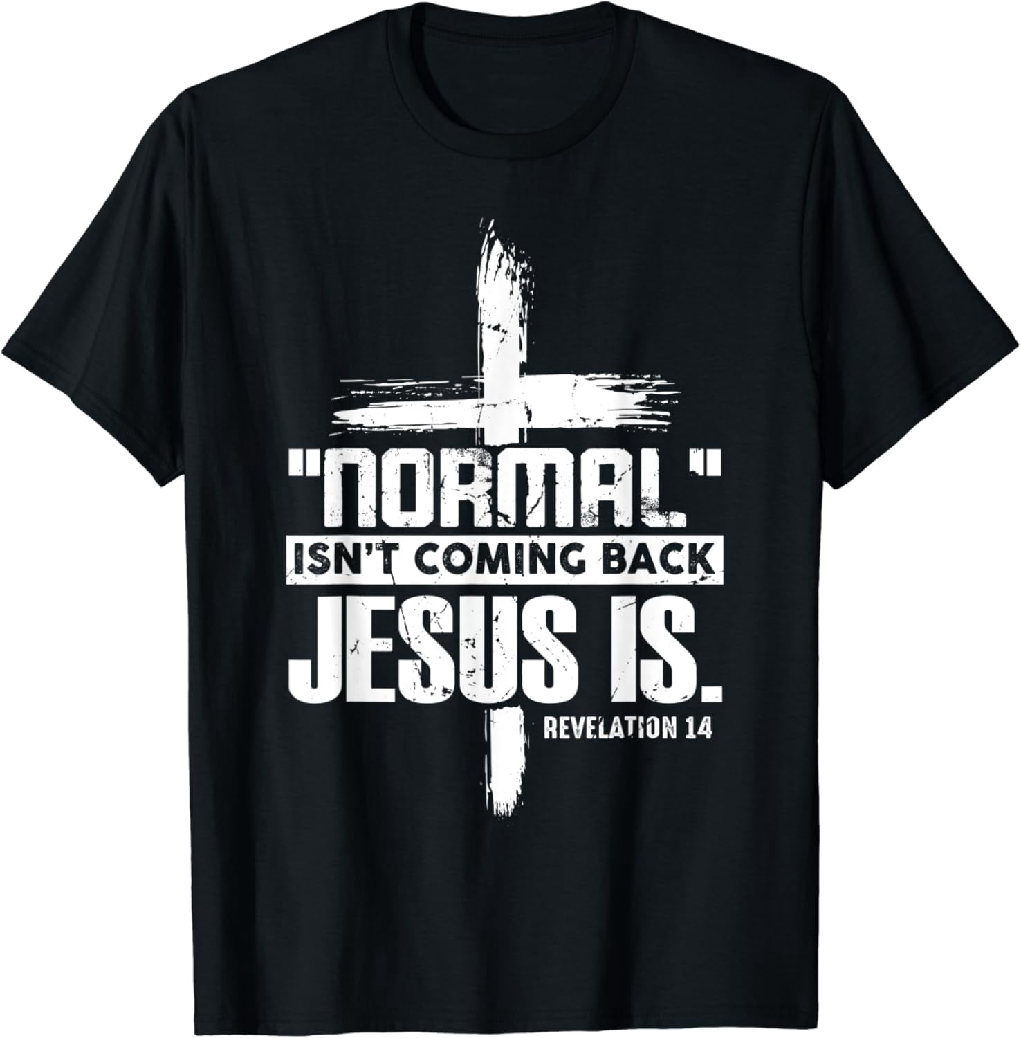 Christian Cross Faith Quote Normal Isn'T Coming Back T-Shirt - Walmart.com