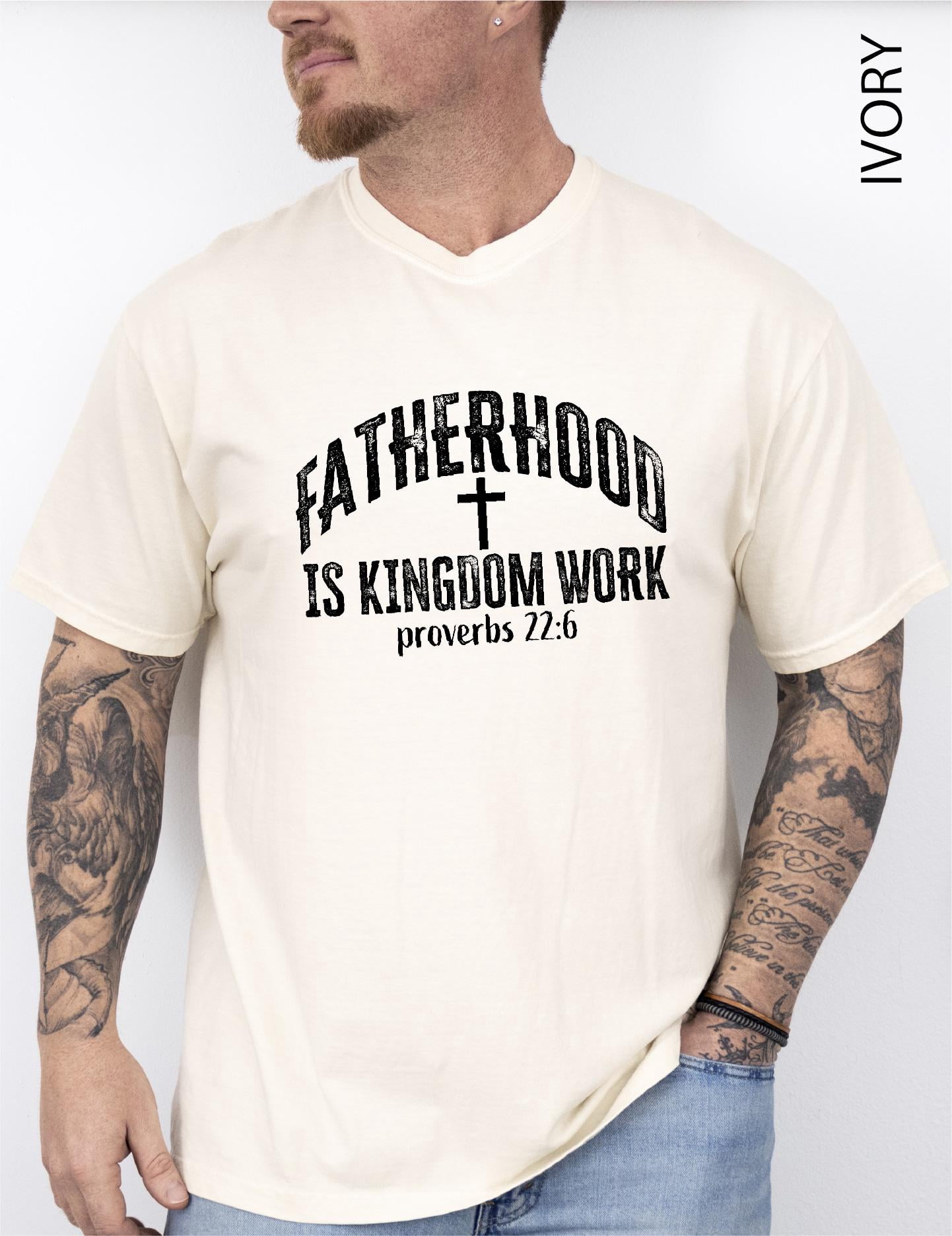 Christian Dad Shirt, Fatherhood Is Kingdom Work T-Shirt, Bible Verse ...