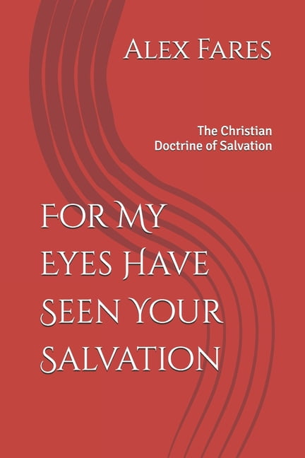 Christian Doctrines For My Eyes Have Seen Your Salvation: The Christian ...
