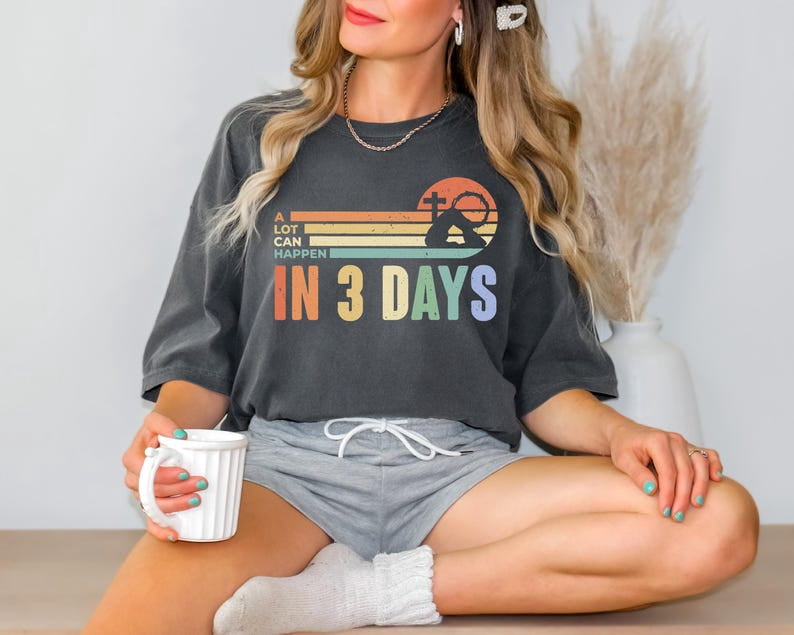 Christian Easter Tee, Faith Based T-Shirt, A Lot Can Happen In 3 Days ...
