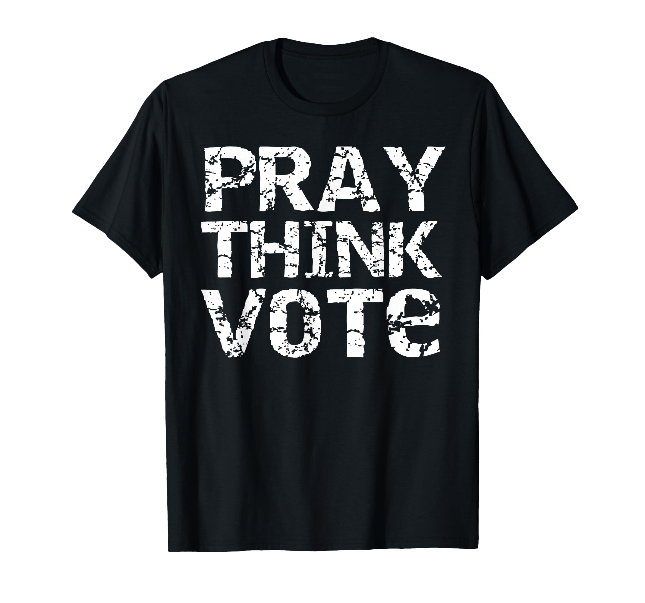 Christian Election Quote Political Faith Pray Think Vote T-Shirt ...