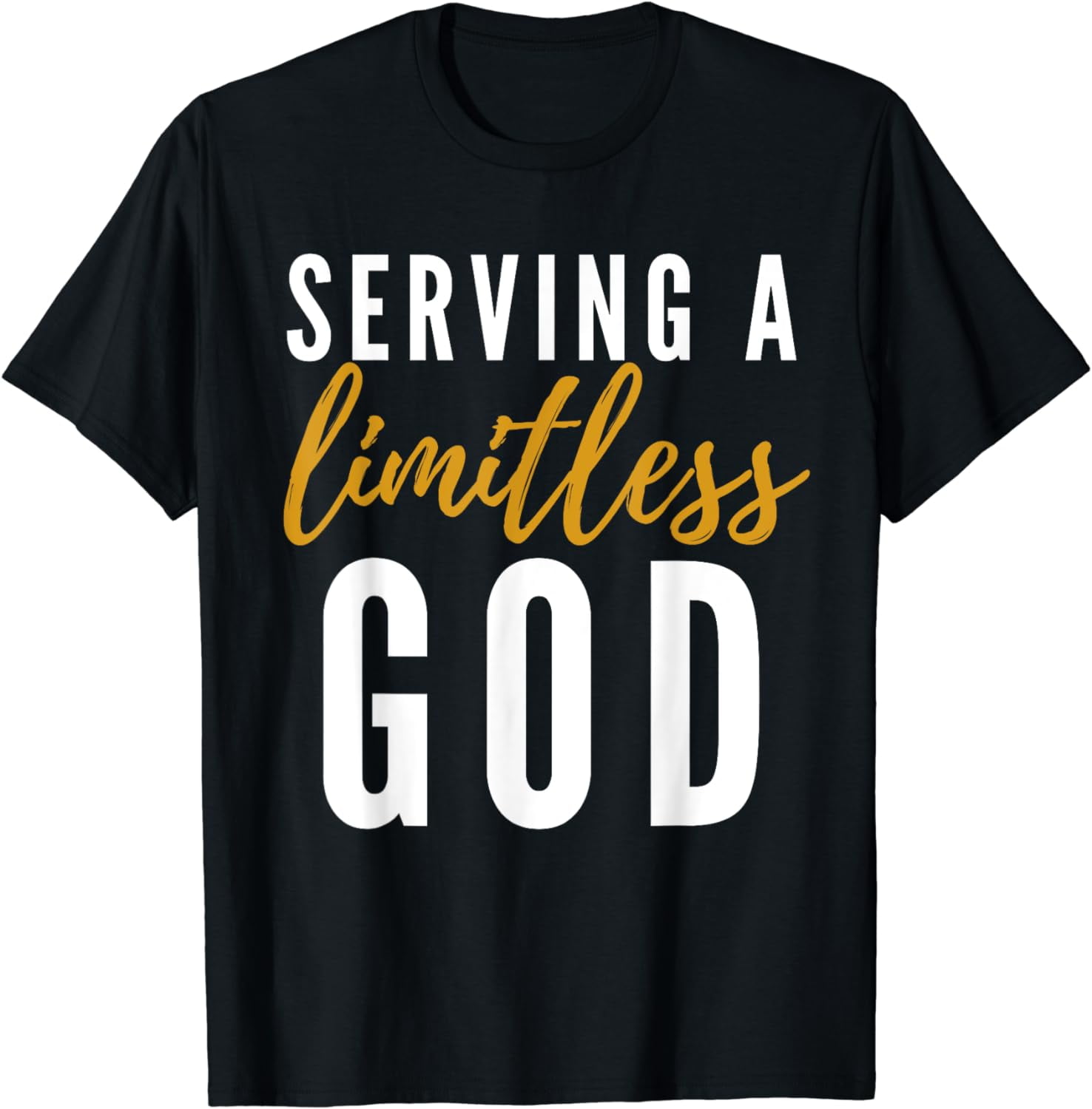 Christian Faith Inspirational Saying Serving A Limitless God T-Shirt ...