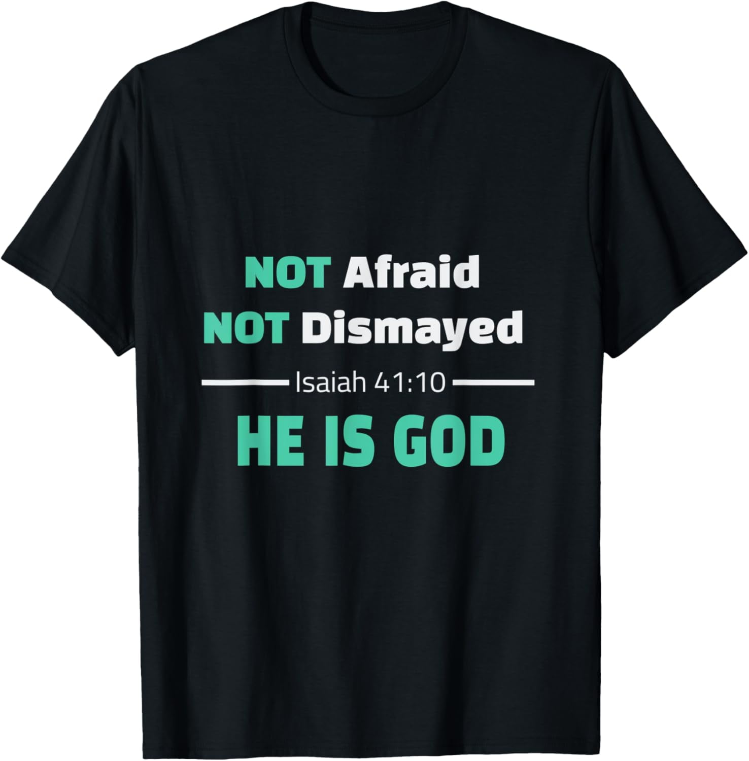 Christian Faith Not Afraid Scripture Isaiah 41:10 T-Shirt - Walmart.com