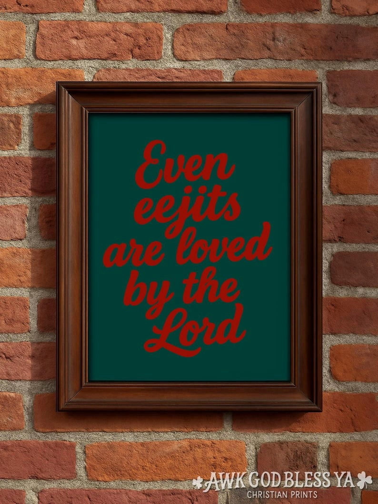 Christian Faith Print, Eejits Are Loved Wall Art, Unframed Paper Poster ...