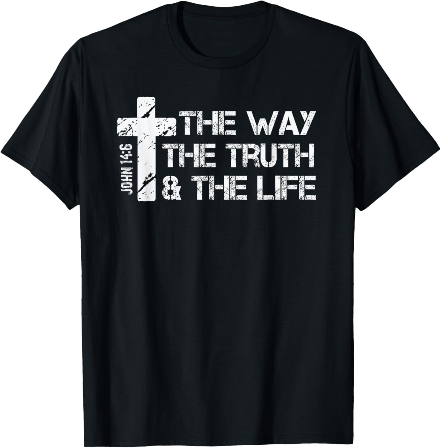 Christian Faith T-ShirtThe Way, Truth, Life - John 14 6 Bible Verse ...