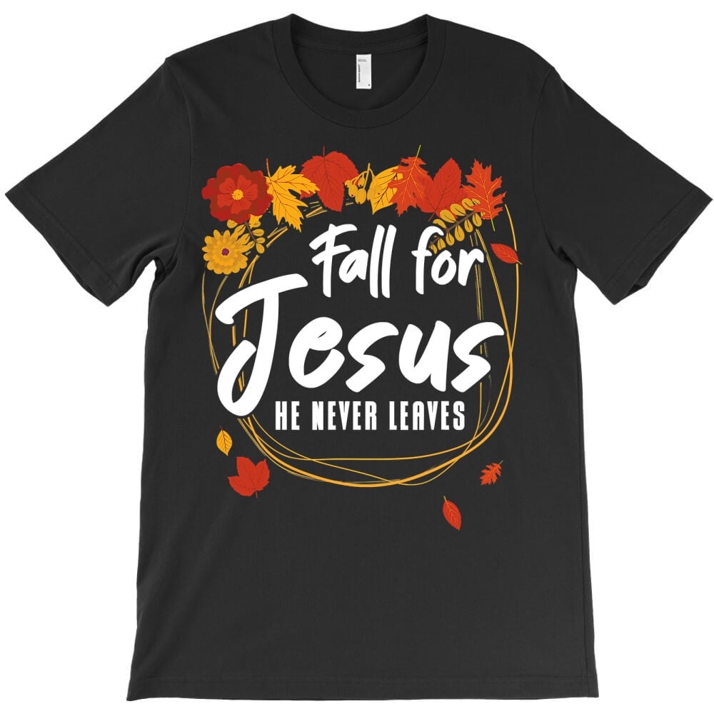 Christian Fall For Jesus He Never Leaves For An Autumn Christian H44717 ...
