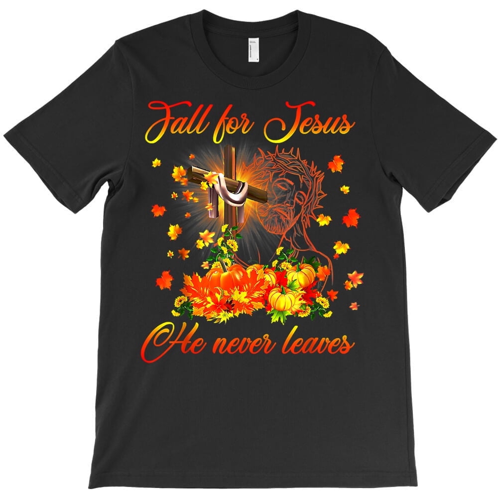 Christian Fall For Jesus He Never Leaves Funny Christian Autumn - USA ...