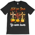 Christian Fall For Jesus He Never Leaves Funny Christian Cross Jesus ...