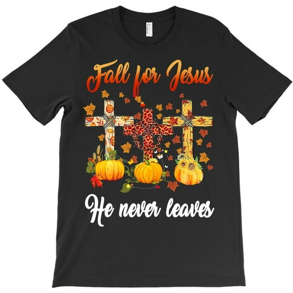 Christian Fall For Jesus He Never Leaves Funny Christian Cross Jesus ...