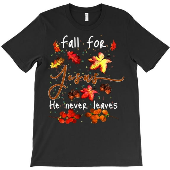 Christian Fall For Jesus He Never Leaves Funny Christian Jesus Lover ...
