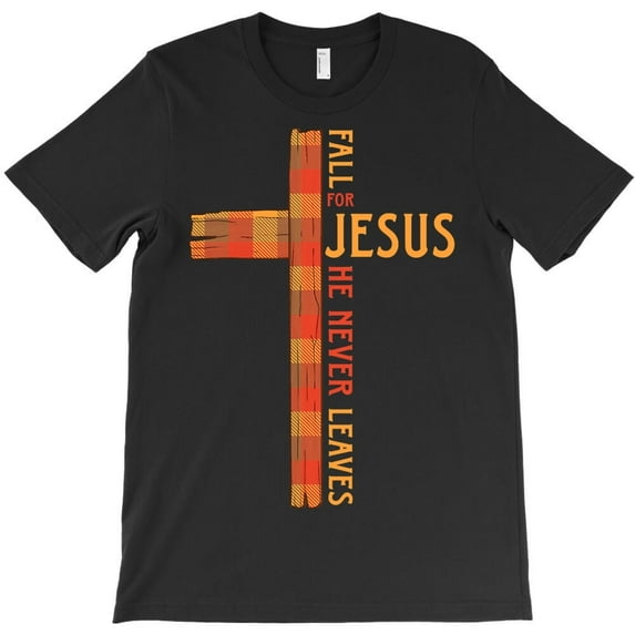 Christian Fall For Jesus He Never Leaves Funny Cross Thanksgiving ...
