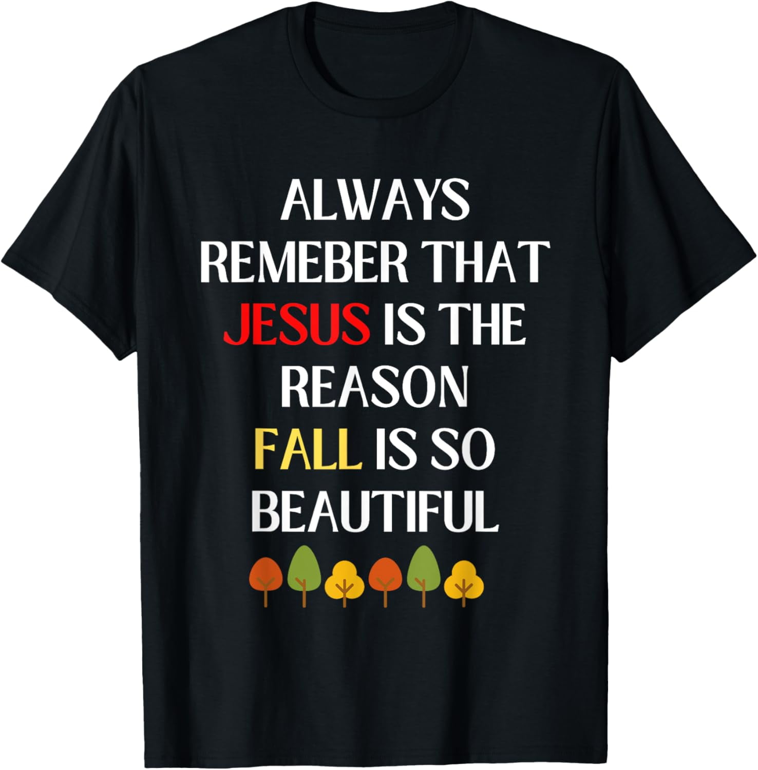 Christian Fall Jesus Is the Reason It's Beautiful T-Shirt - Walmart.com