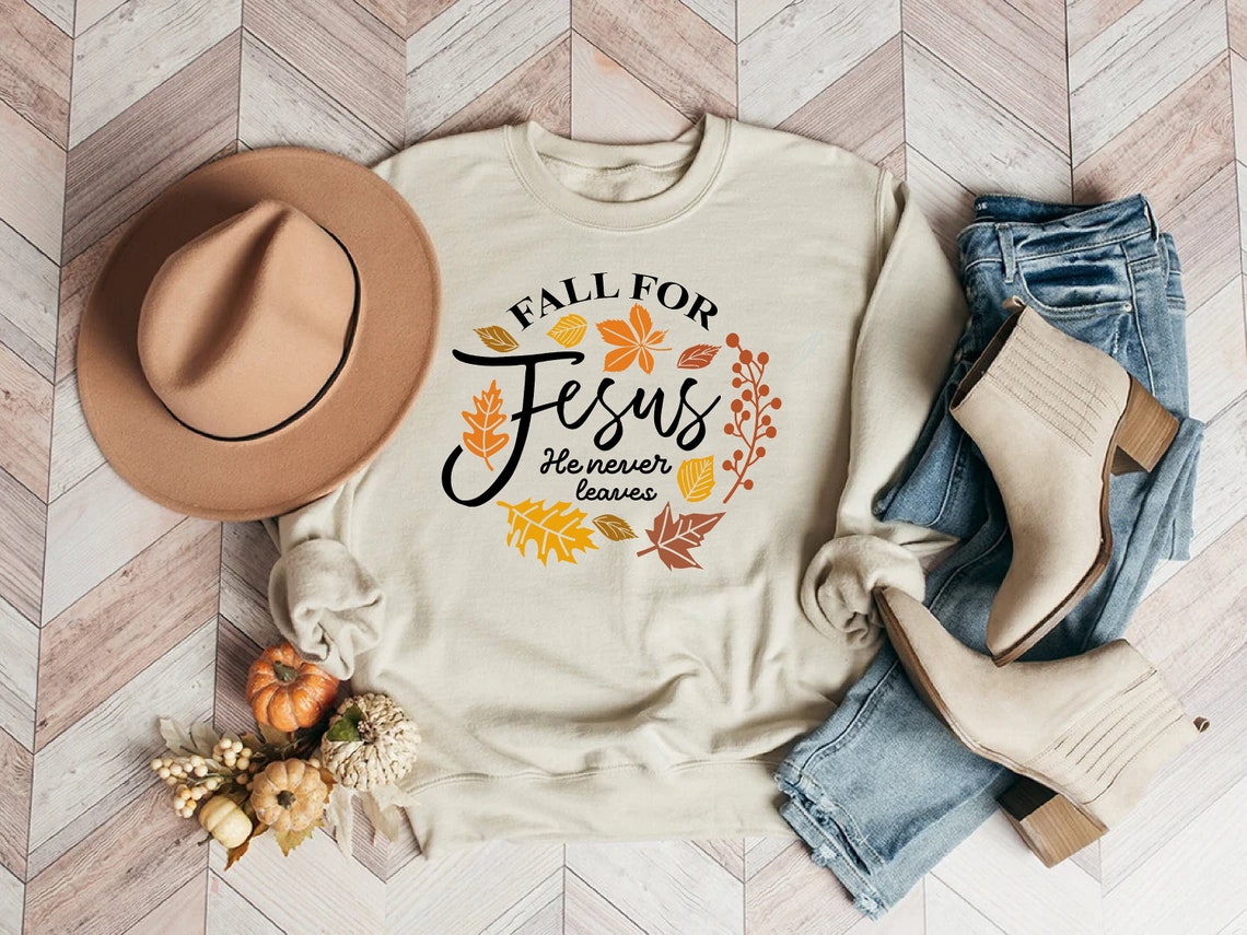 Christian Fall Sweatshirts For Women, Fall For Jesus He Never Leaves ...