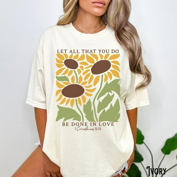 Christian FlowerShirt, Let All That You Do Be Done In Love Shirt ...