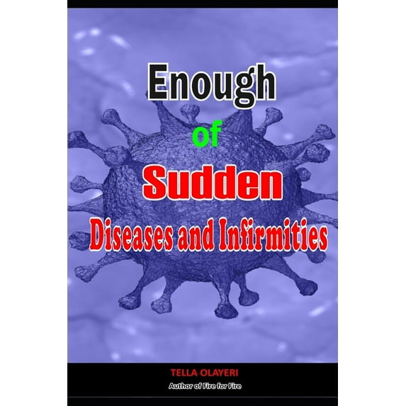 Enough of Sudden Diseases and Infirmities: With Biblical Secrets to ...