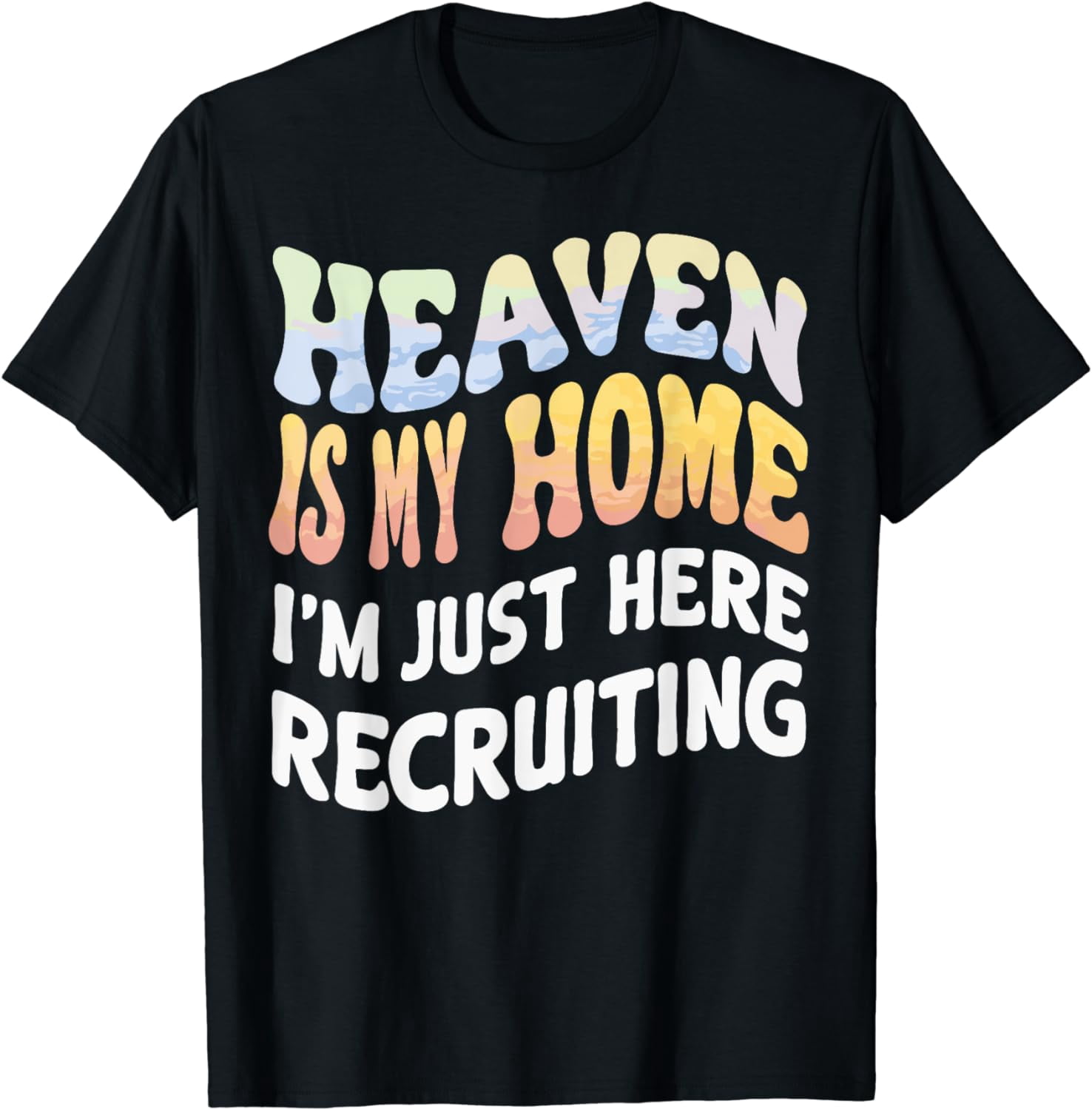 Christian Heaven Is My Home I'm Just Here Recruiting Funny T-Shirt ...