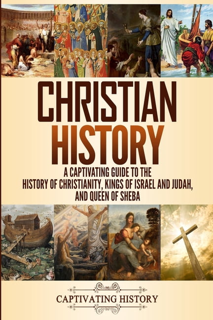 Christian History: A Captivating Guide to the History of Christianity ...
