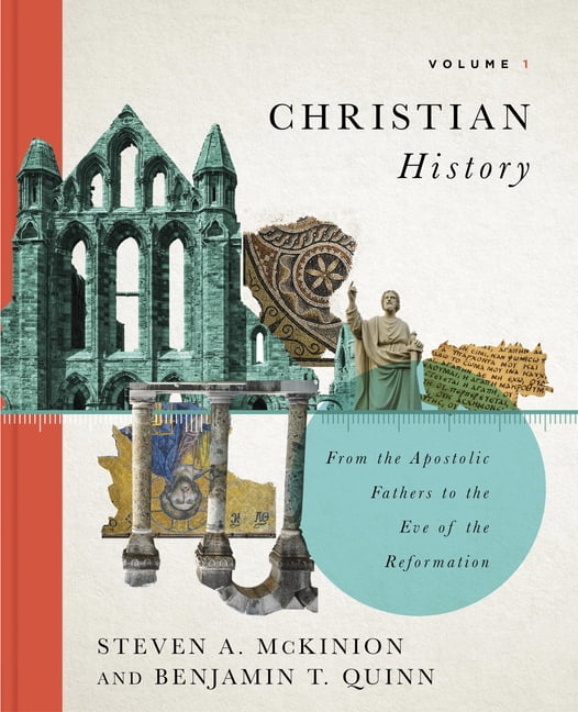 Christian History, Volume 1: From the Apostolic Fathers to the Eve of ...