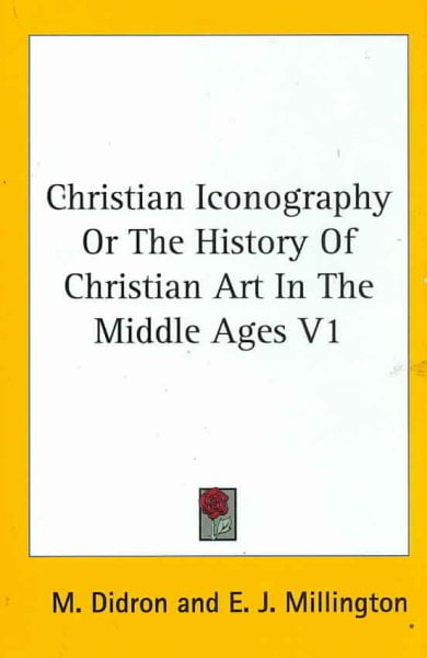 Christian Iconography or the History of Christian Art in the Middle ...