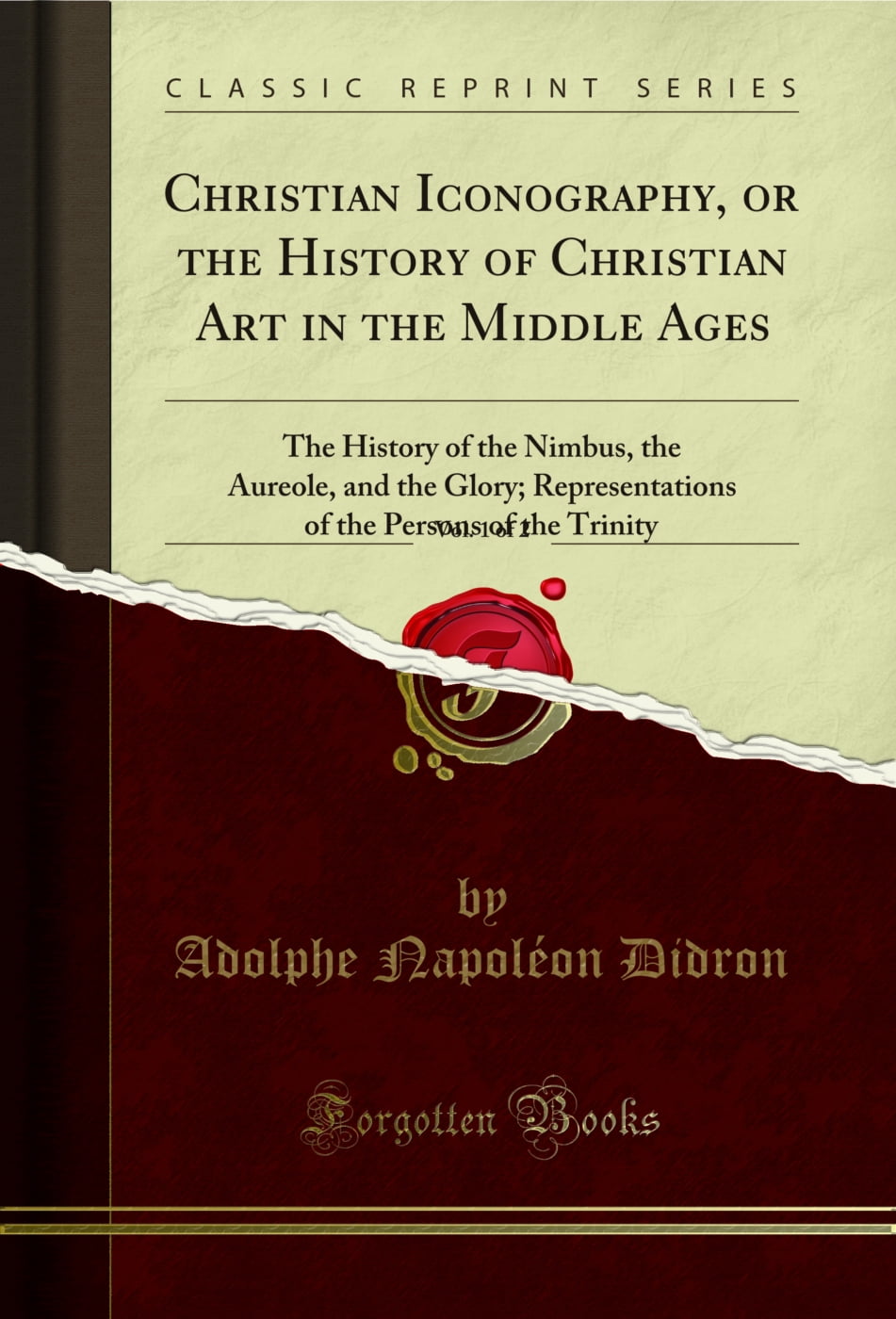 Christian Iconography, or the History of Christian Art in the Middle ...