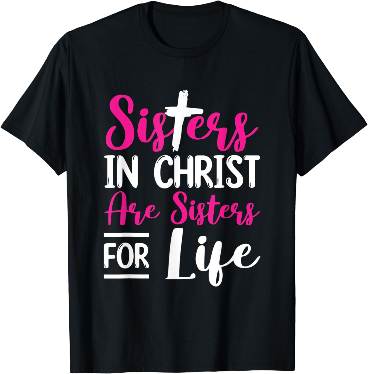 Christian Jesus Bible Sisters In Christ Are Sisters For Life T-Shirt ...