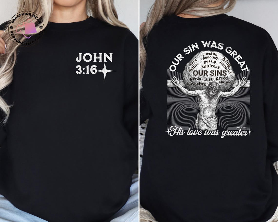 Christian Jesus Cross Sweatshirt, Our Sin Was Great John 3:16 Design ...