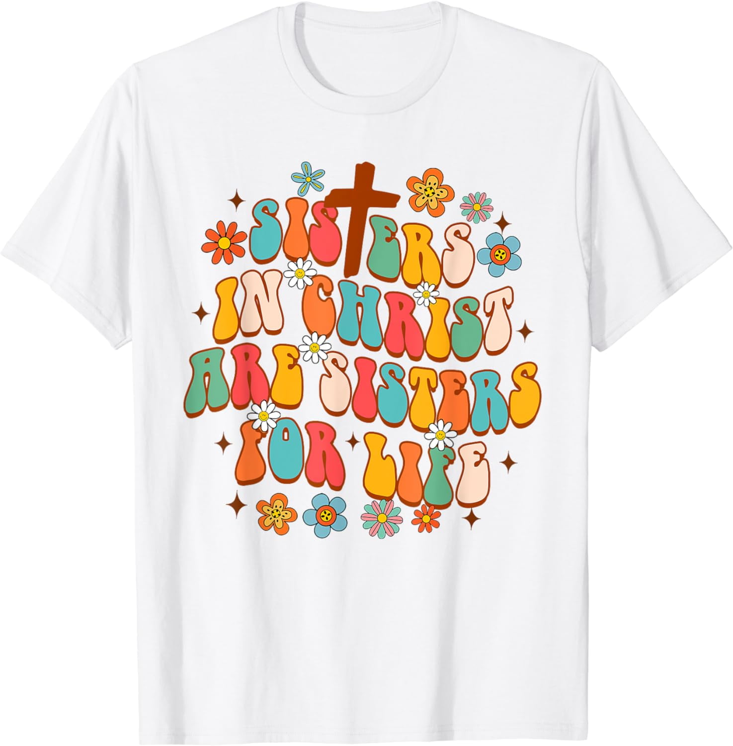 Christian Jesus God Sisters In Christ Are Sisters For Life T-Shirt ...
