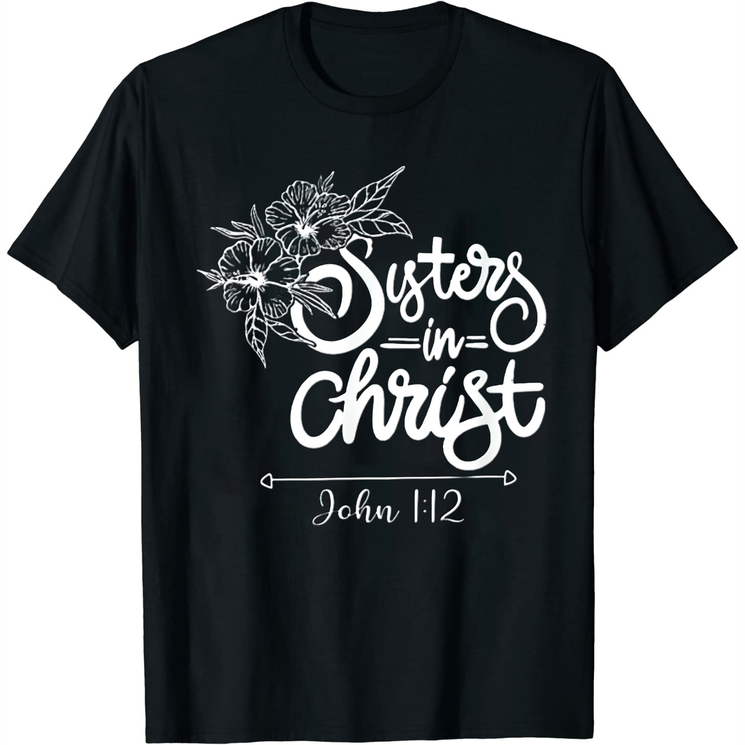 Christian Jesus Lovers John 1 12 Bible Sis Sister In Christ T Shirt