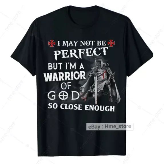 Christian Knight Templar T-Shirt I Am Warrior Of God So Close Funny ...