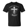 Christian Lent Dust Scripture Cross Remember You Are T-Shirt - Walmart.com