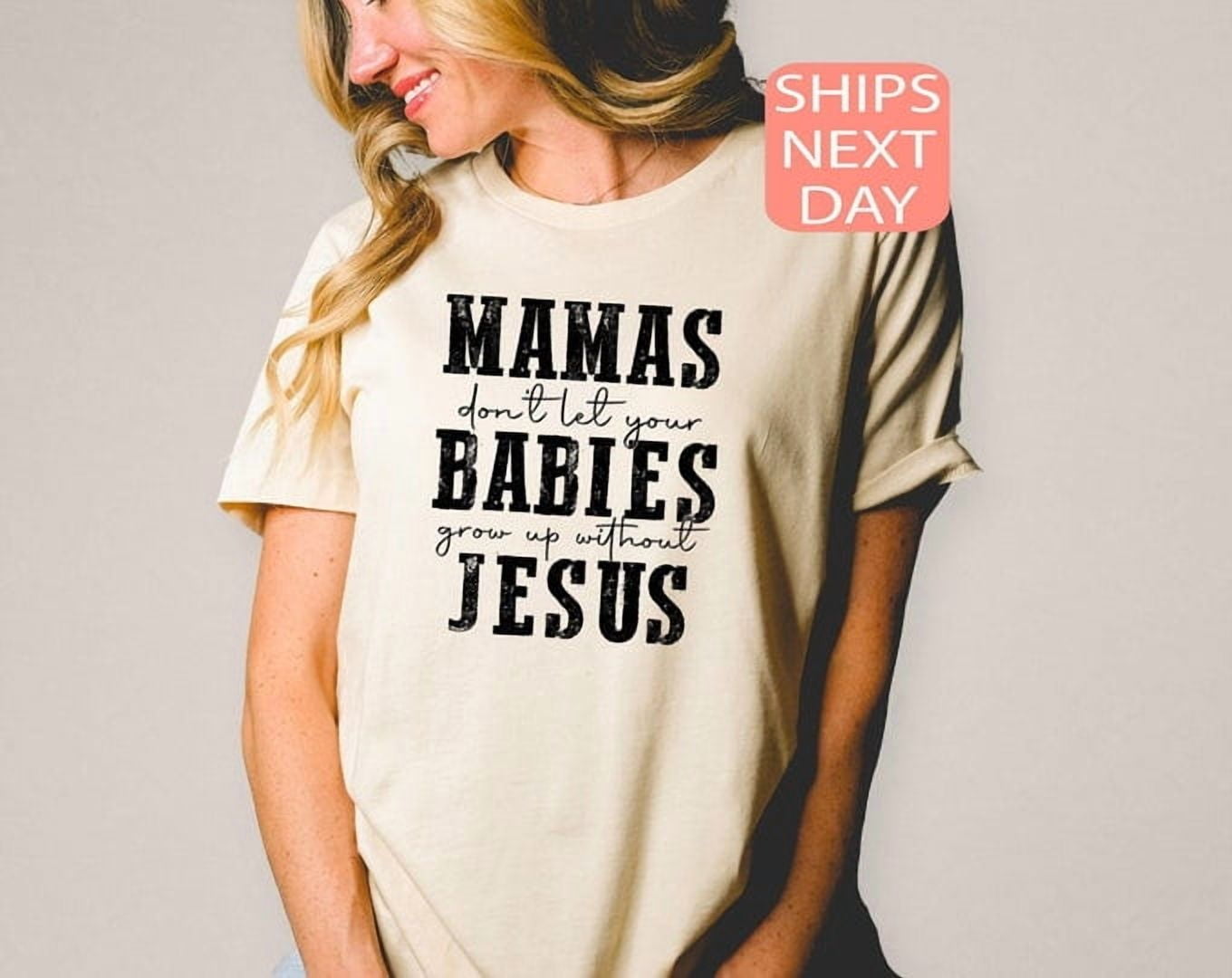 Christian Mom Shirt, Religious Shirt, Jesus Lover Gift, Mamas Don't Let ...