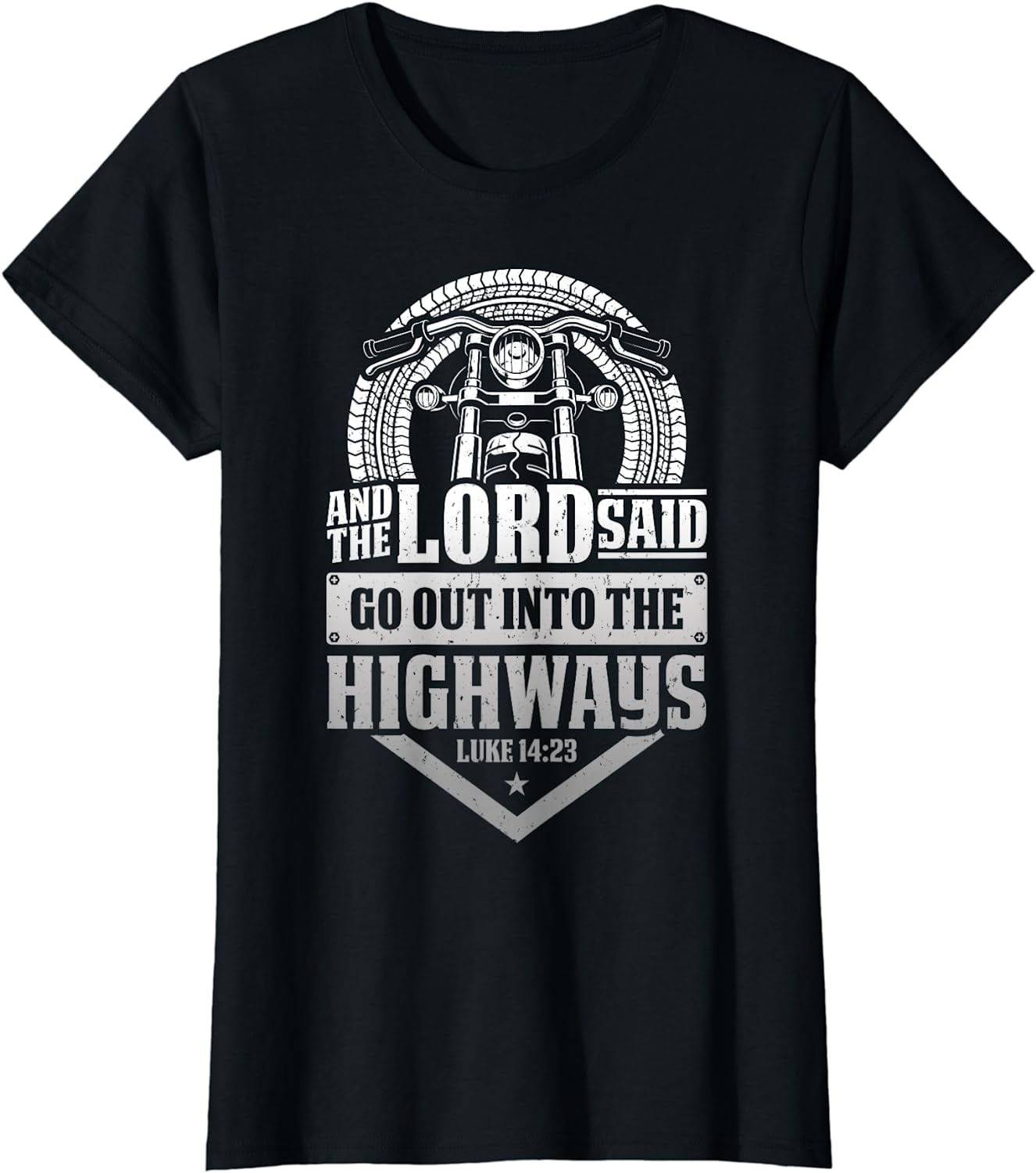 Christian Motorcycle Biker Lord Go Out Into Highways Faith T-Shirt ...