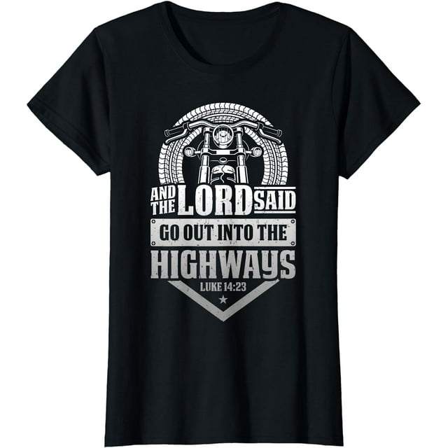 Christian Motorcycle Biker Lord Go Out Into Highways Faith T-Shirt ...