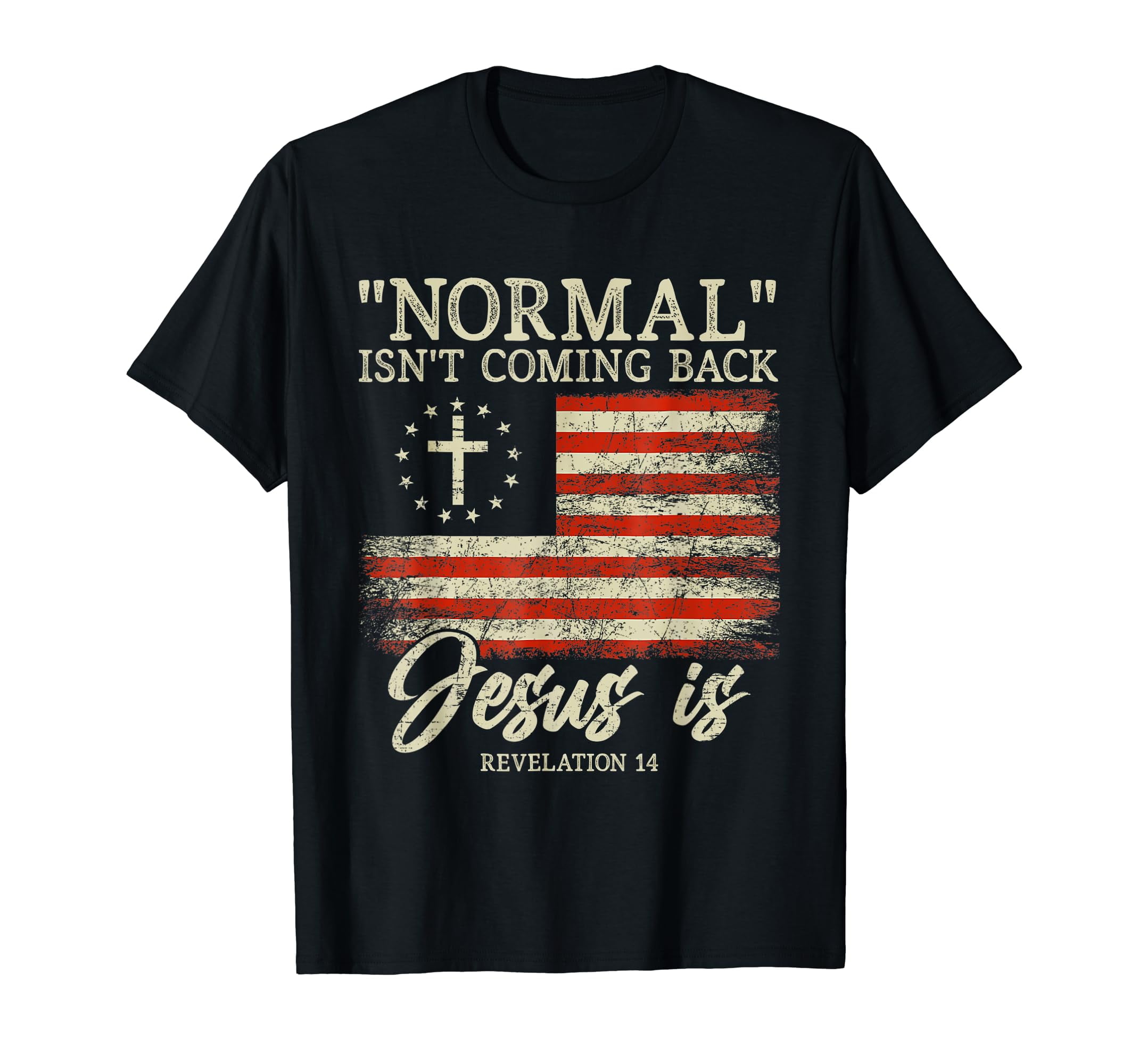 Christian Normal Isn't Coming Back Jesus Is Gift Black T-Shirt Crew ...