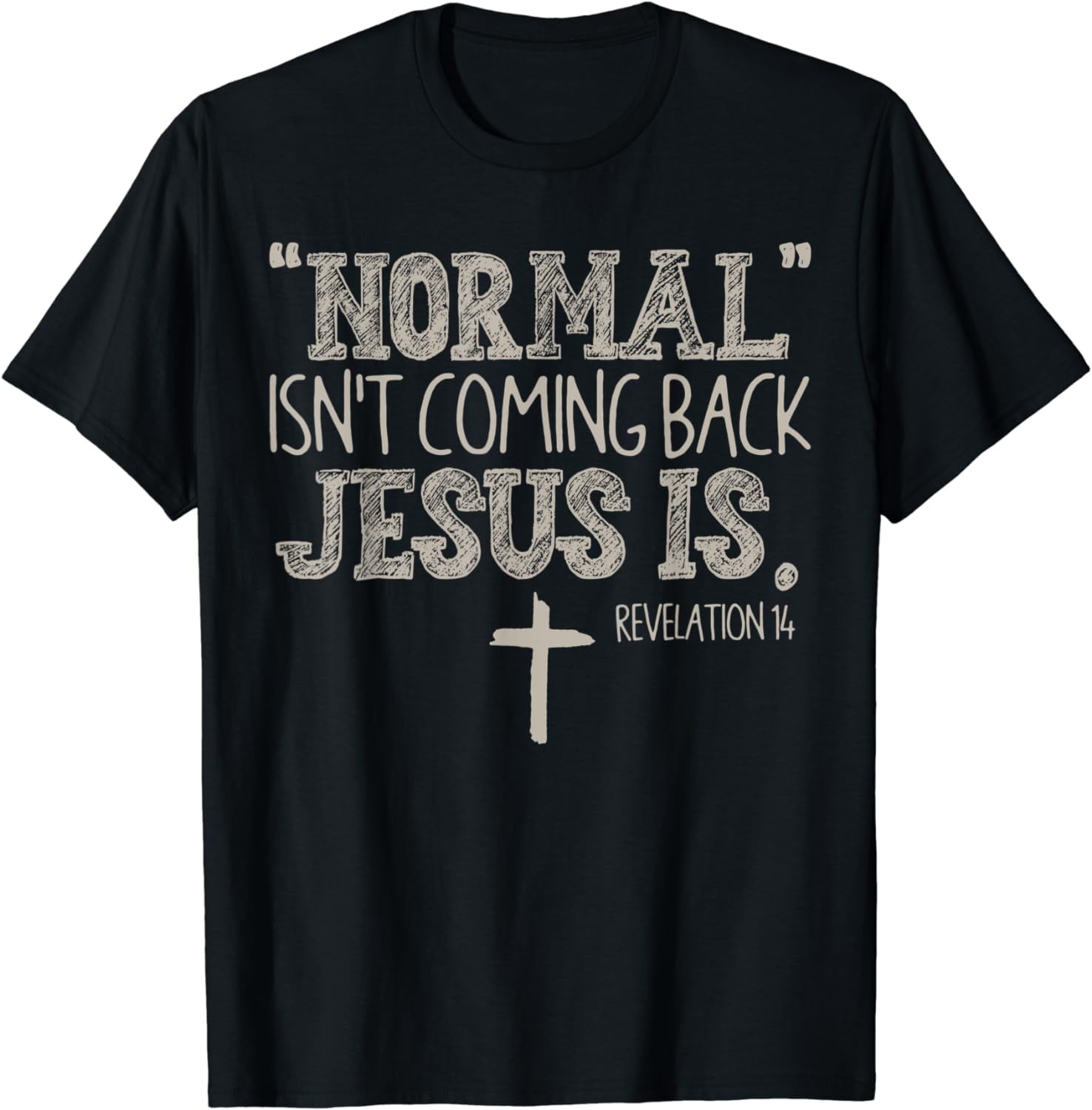 Christian Normal Isn't Coming Back Jesus Is Gift T-Shirt - Walmart.com
