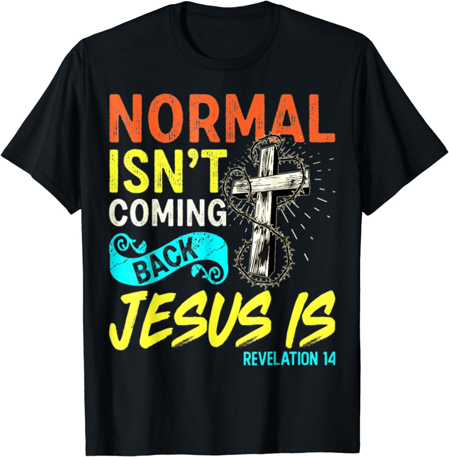 Christian Normal Isn't Coming Back Jesus Is Gift Women Men T-Shirt ...