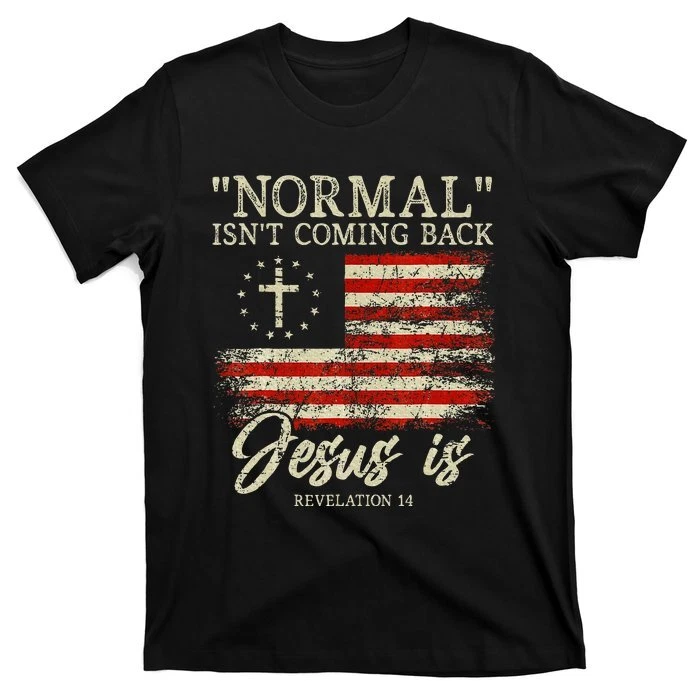 Christian Normal IsnT Coming Back Jesus Is Gift T-Shirt Unisex ...