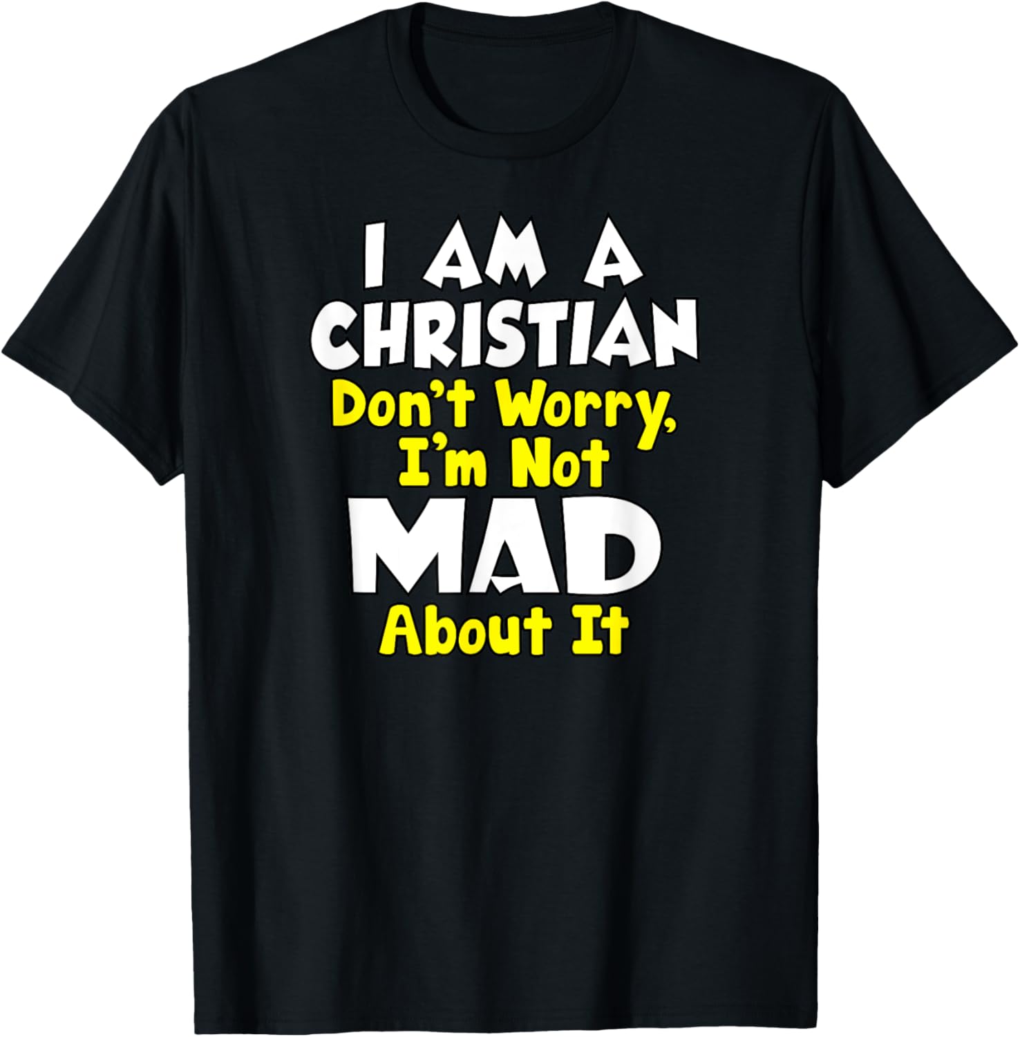 Christian Not Mad About It Jesus Christ (White/Yellow Text) T-Shirt ...