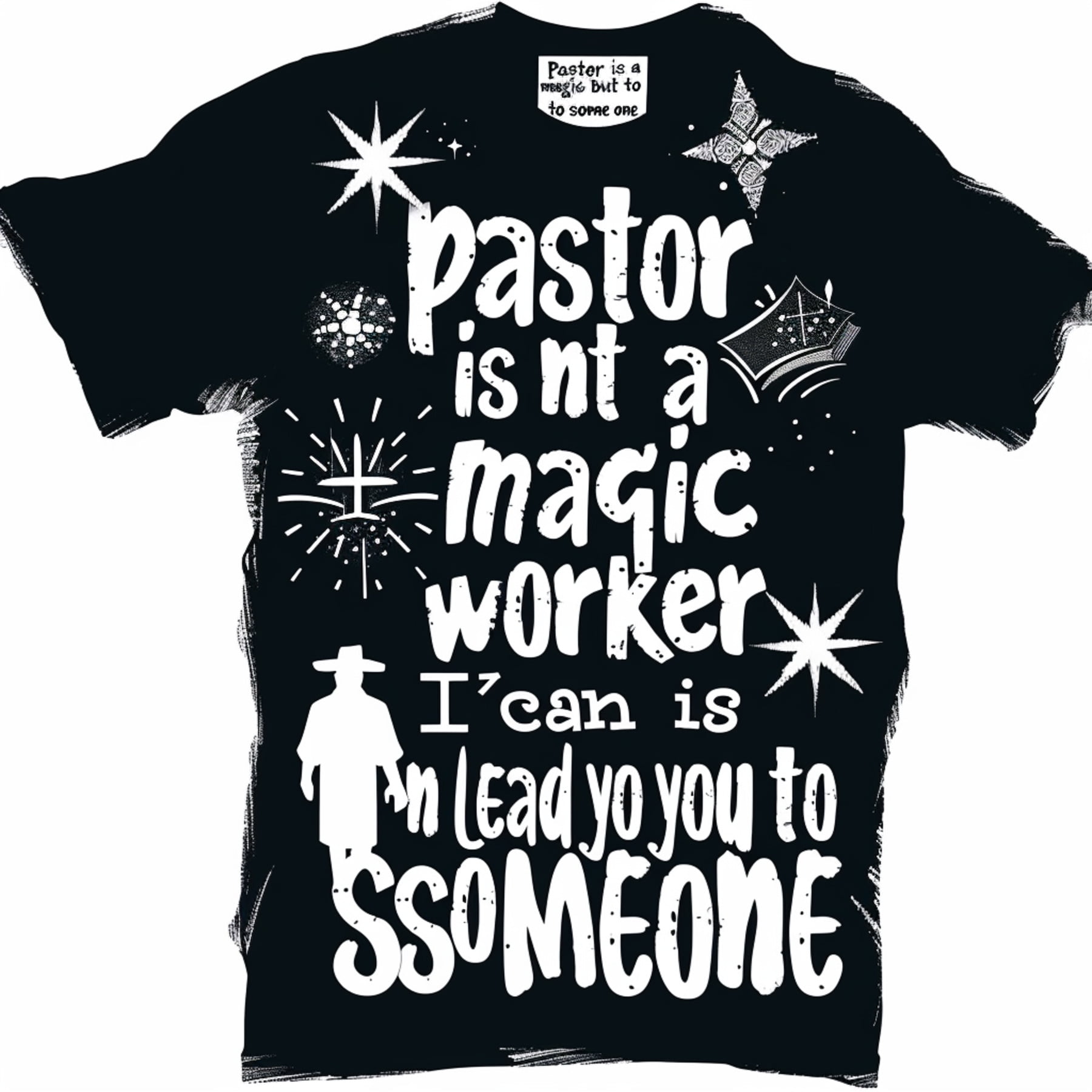 Christian Pastor Design Black T Shirt Lead to the Not Magic Unique ...