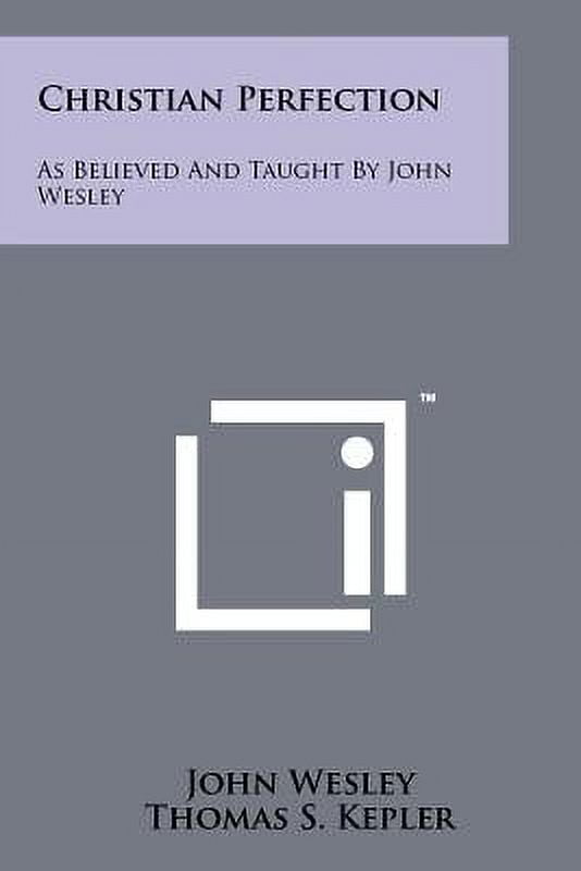 Christian Perfection : As Believed And Taught By John Wesley (Paperback ...