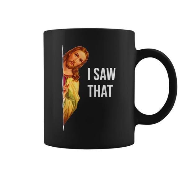Christian Quote And Jesus Meme I Saw That Jesus Coffee Mugs - Walmart.com