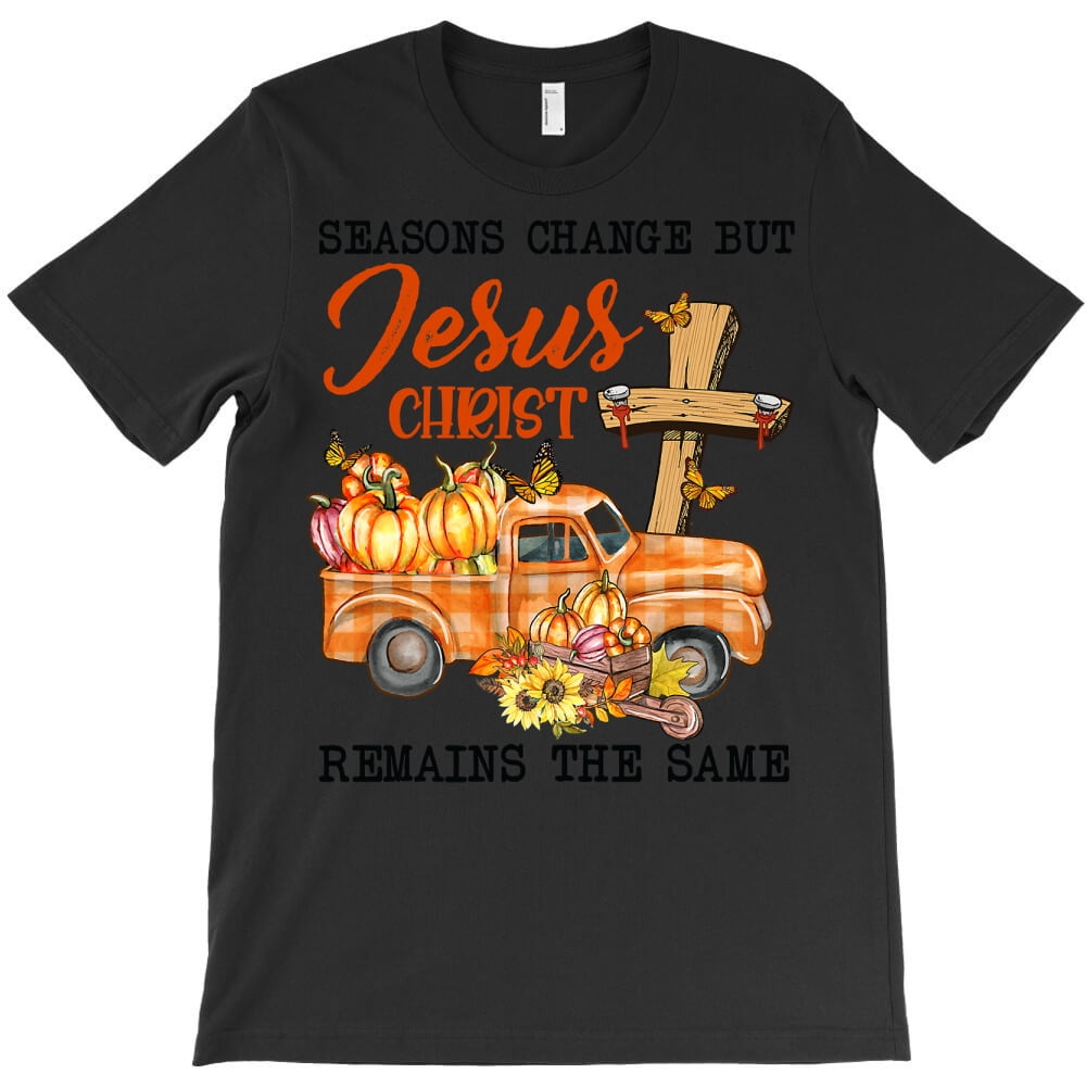 Christian Seasons Change But Jesus Christ Remains The Same Fall Truck ...