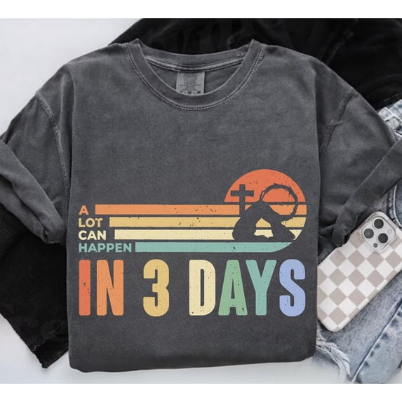 Christian Shirt A Lot Can Happen In 3 Days Shirt Faith Based Tee Easter ...
