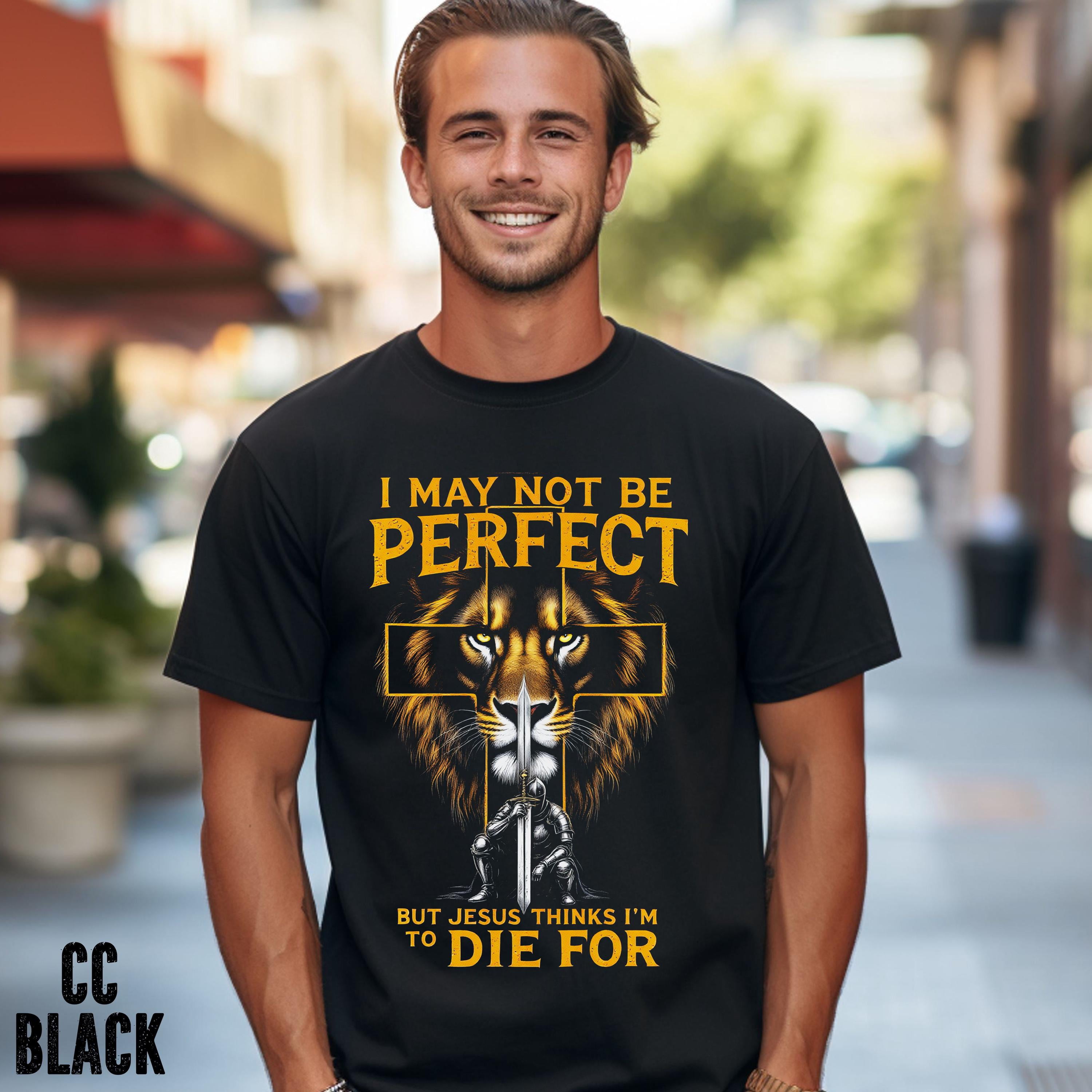 Christian Shirt, I May Not Be Perfect But Jesus Thinks Im To Die For ...
