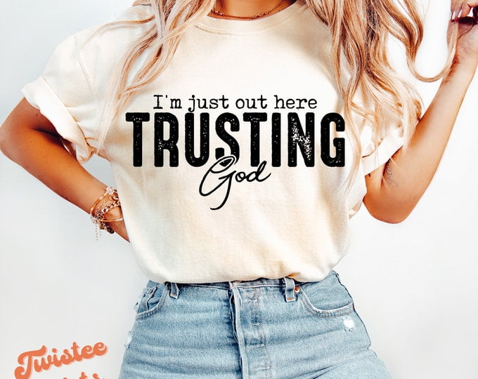 Christian Shirt - I'm just out here TRUSTING GOD Shirt - Womens ...