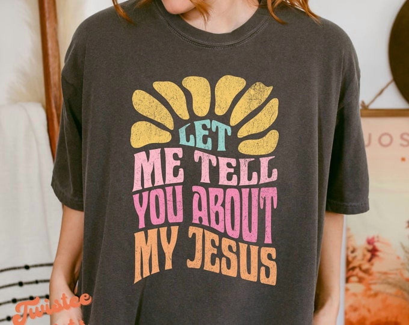 Christian Shirt - Let Me Tell You About My Jesus Shirt - Women ...