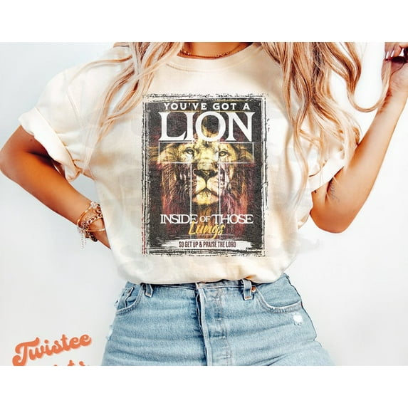 Christian Shirt - You've Got A Lion Inside Of Those Lungs Original ...