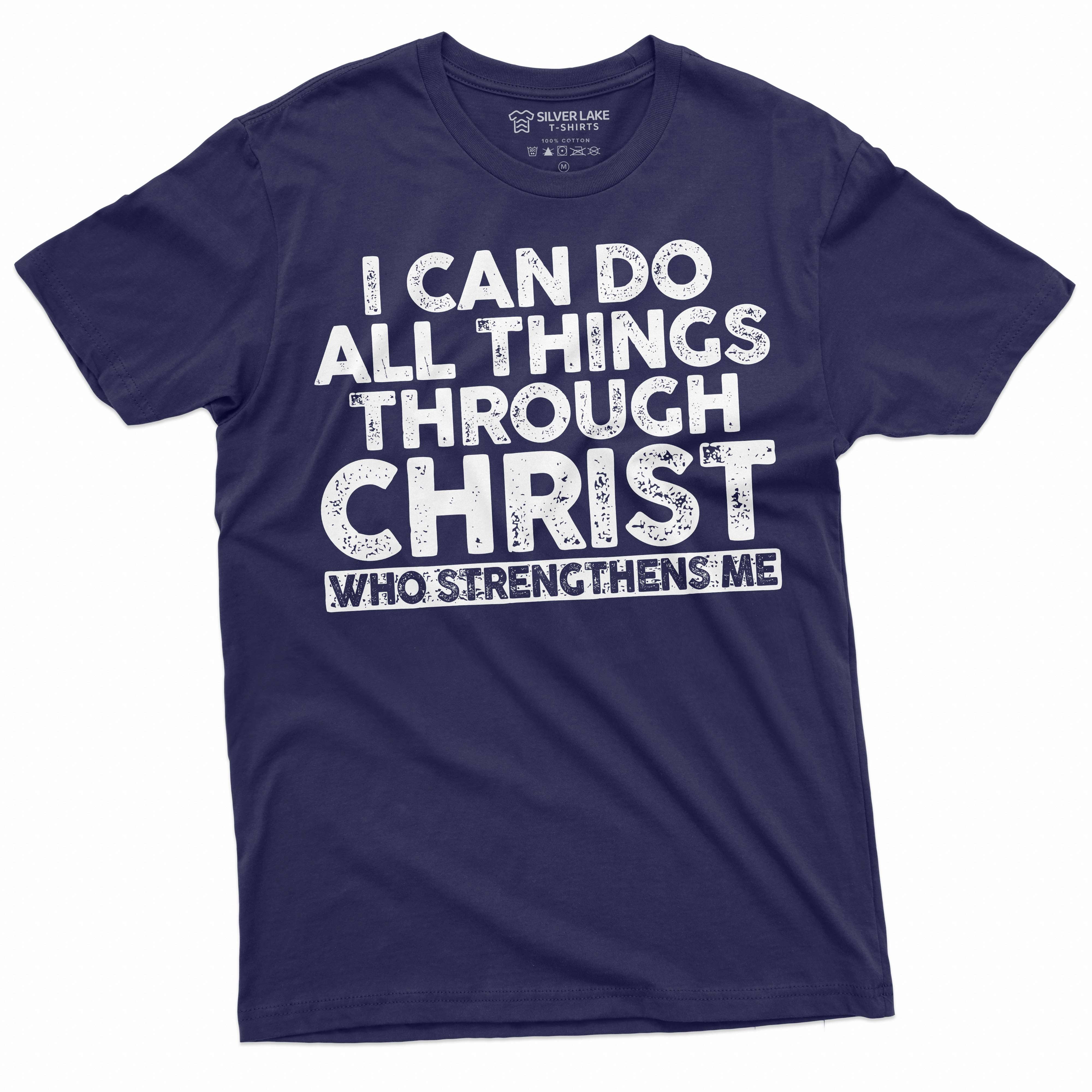 Christian Shirts I Can Do All Things Through Christ That Strengthens Me ...