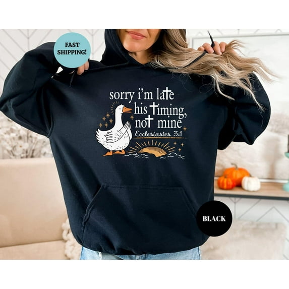 Christian , Sorry I'm Late His Timing Not Mine Sweatshirt, Bible Verse ...