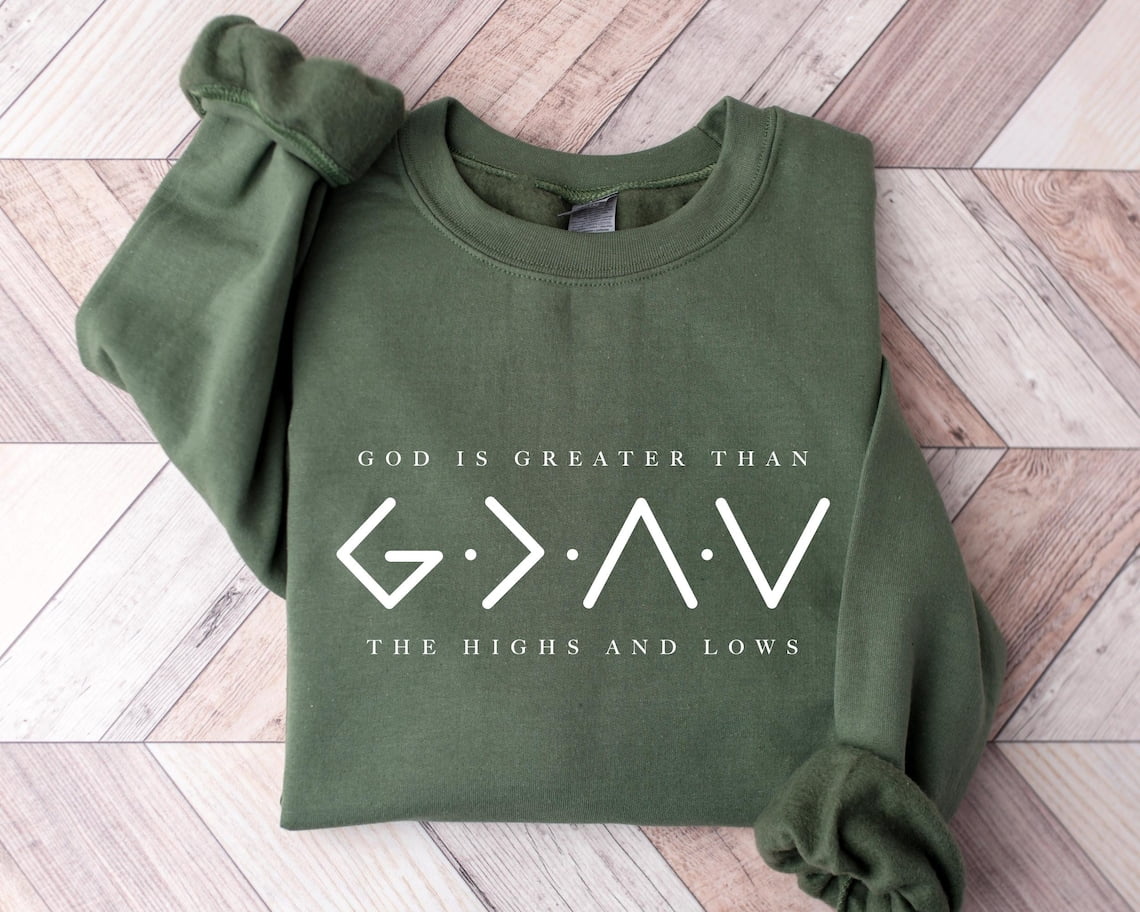 Christian Sweatshirt, God Is Greater Than The Highs And Lows Sweater, God Lover Sweat, Religious ...
